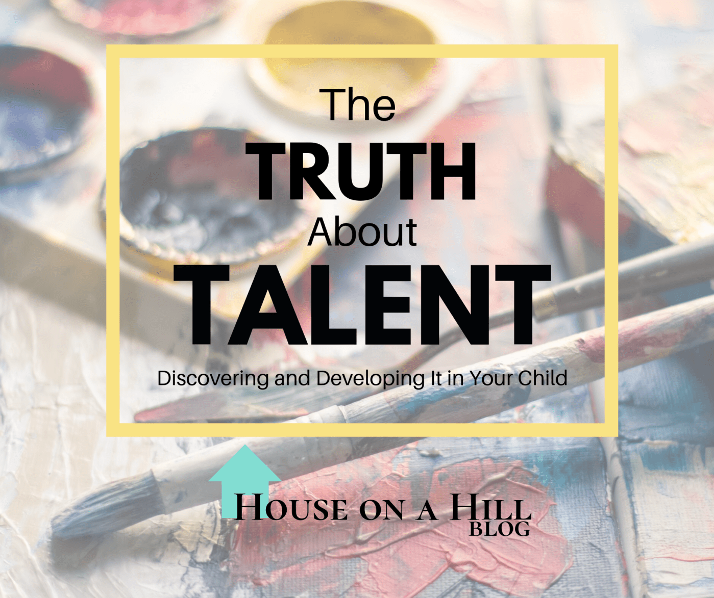 The Truth About Talent – House On A Hill