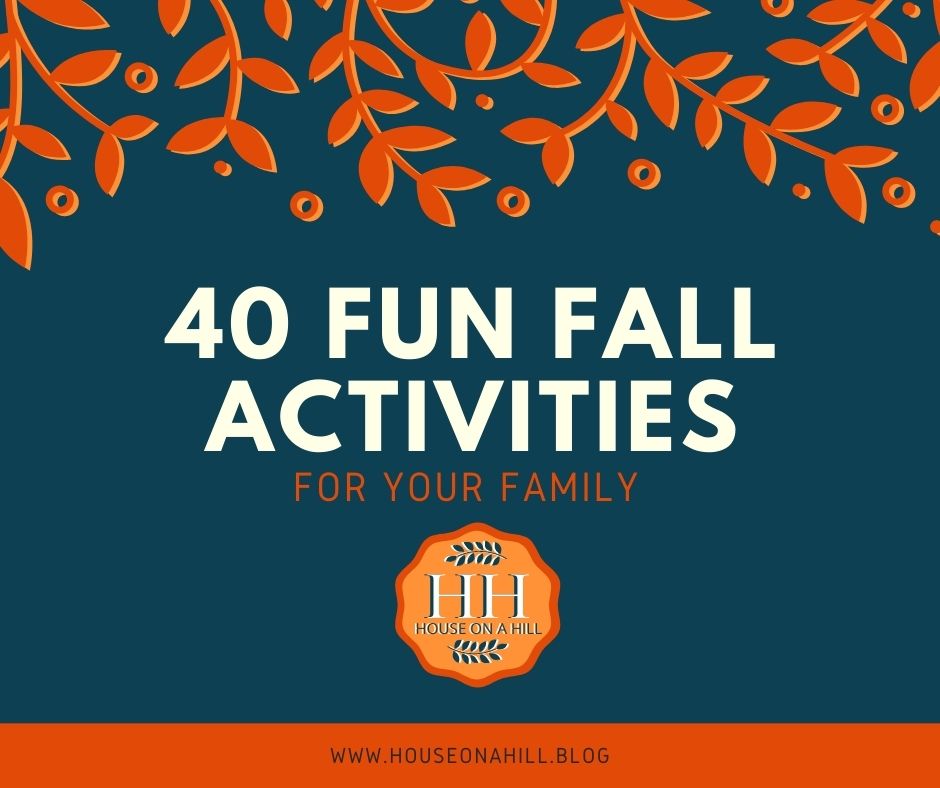 40 Fun Fall Activities for Your Family – House On A Hill